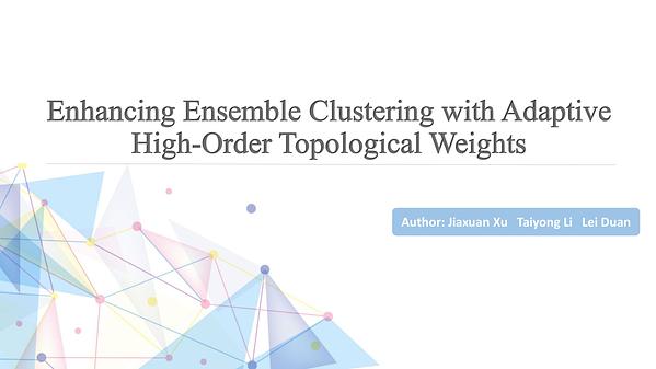 Enhancing Ensemble Clustering with Adaptive High-Order Topological Weights | Underline